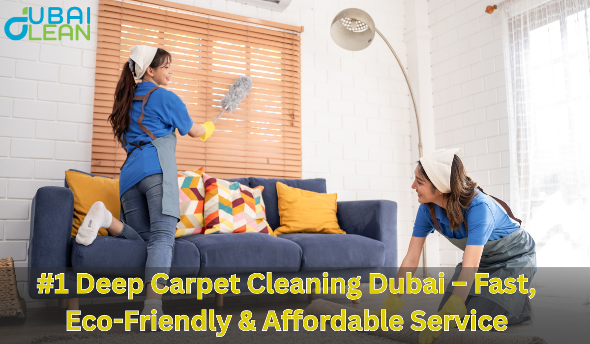 #1 Deep Carpet Cleaning Dubai – Fast, Eco-Friendly & Affordable Service